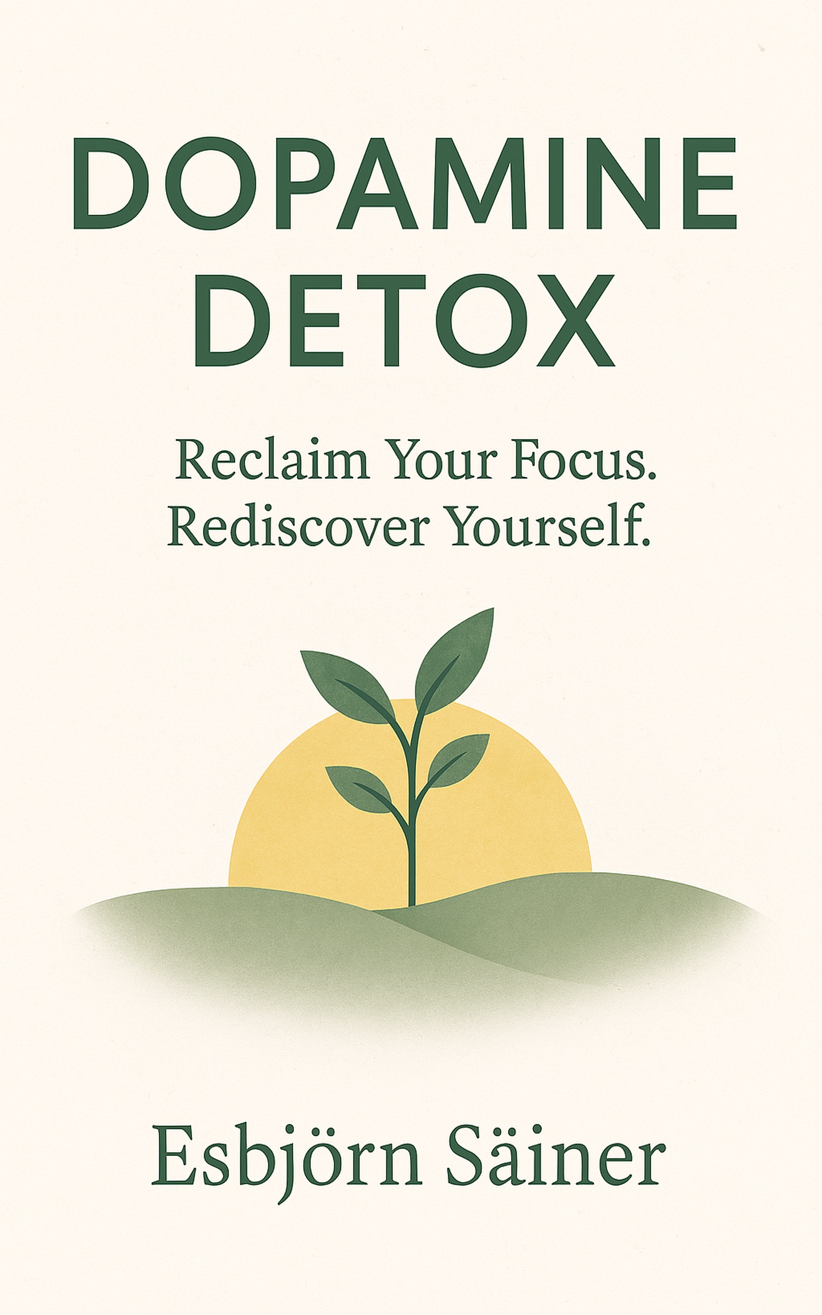 Dopamine Detox – Reclaim Your Focus – Rediscover Yourself